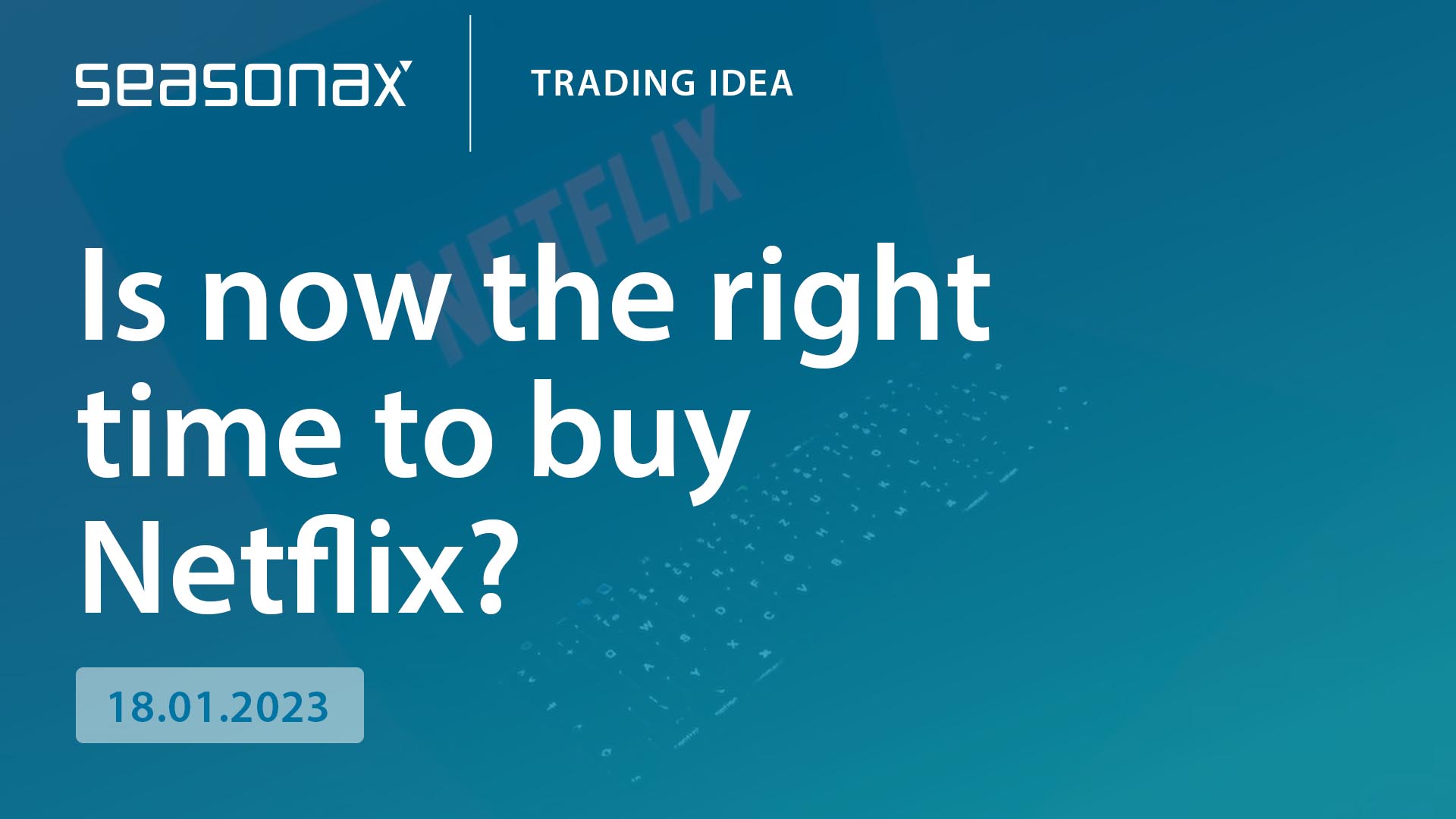 Is now the right time to buy Netflix? - seasonax