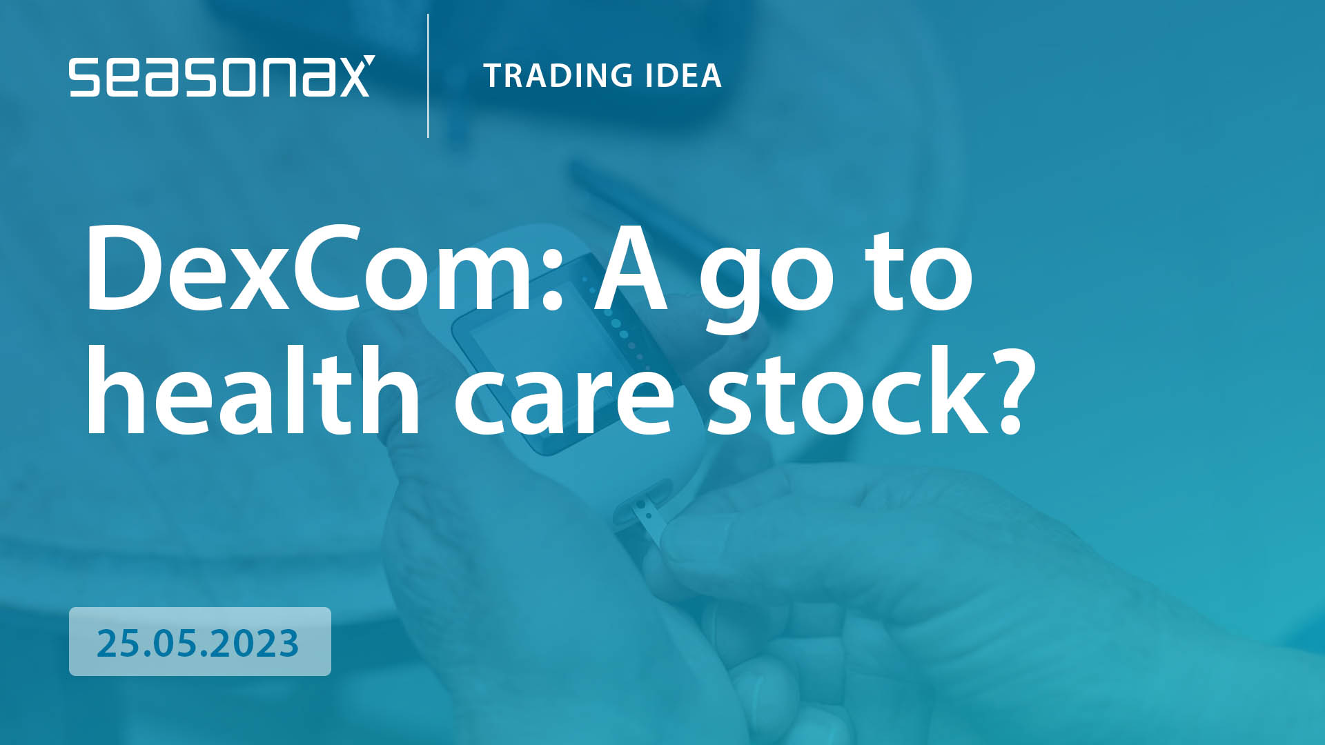 DexCom: A go to health care stock? - seasonax