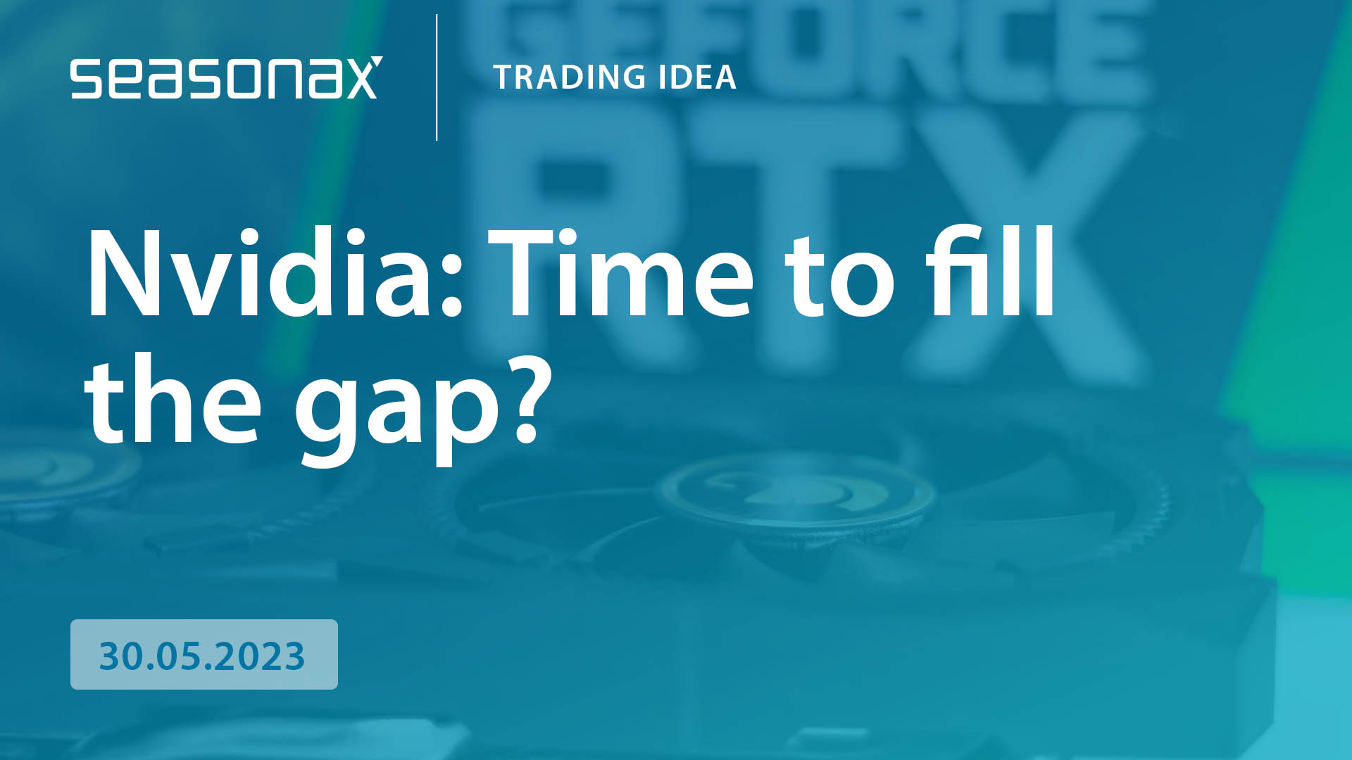 Nvidia: Time to fill the gap? - seasonax