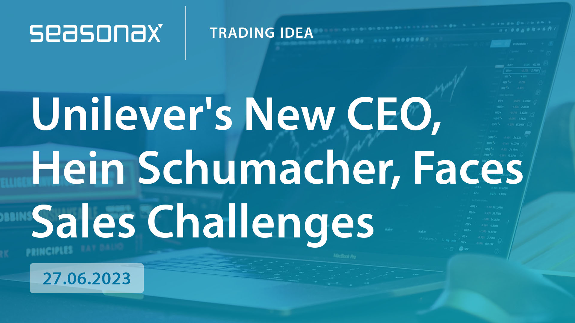 Unilever's New CEO, Hein Schumacher, Faces Sales Challenges - seasonax