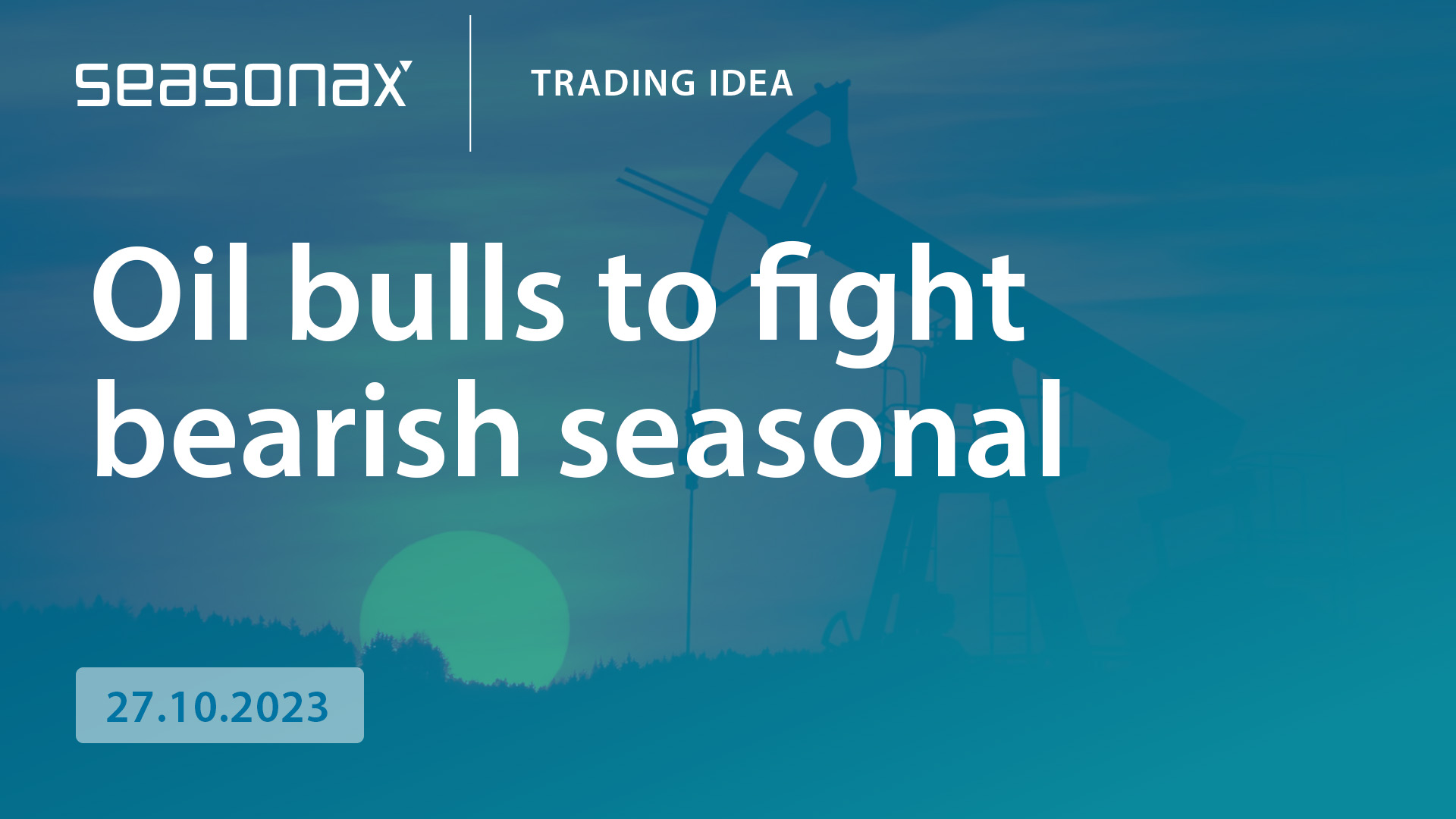 Oil bulls to fight bearish seasonal signal - seasonax