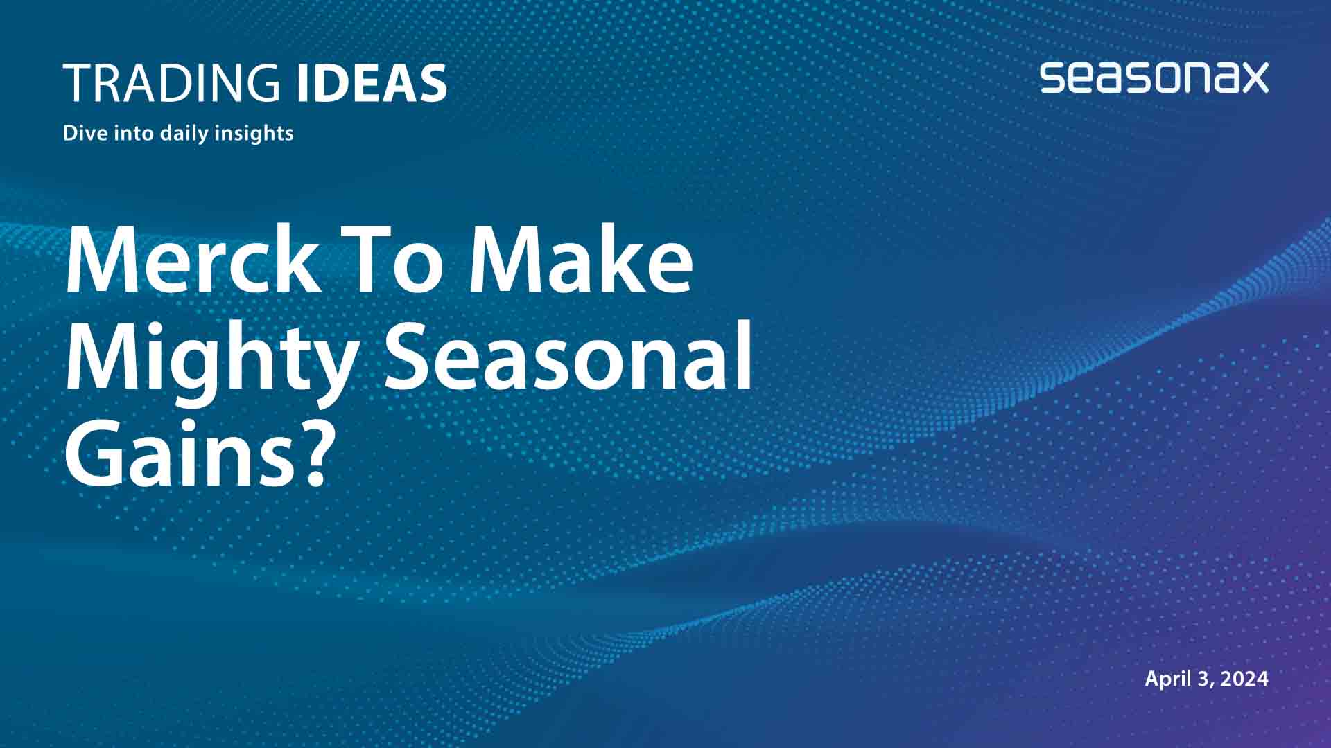 Merck To Make Mighty Seasonal Gains? - seasonax