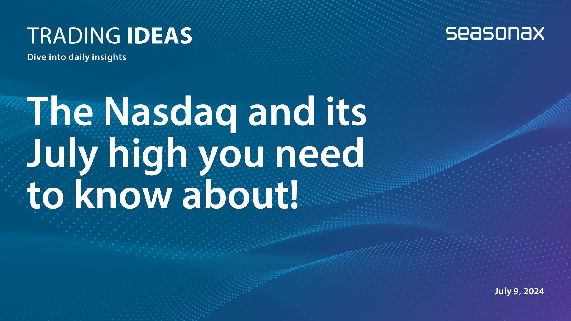The Nasdaq and its July high you need to know about! - seasonax