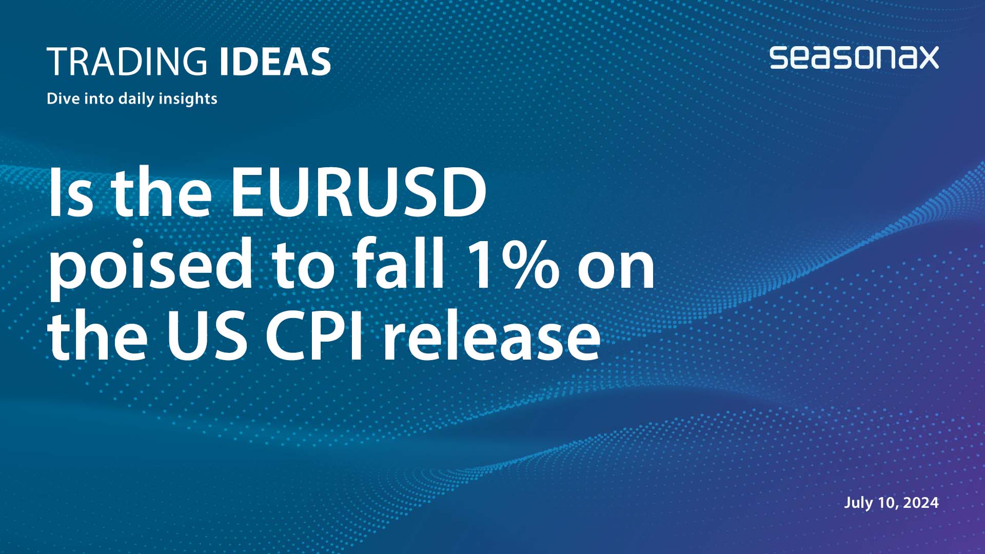 Is the EURUSD poised to fall 1% on the US CPI release - seasonax
