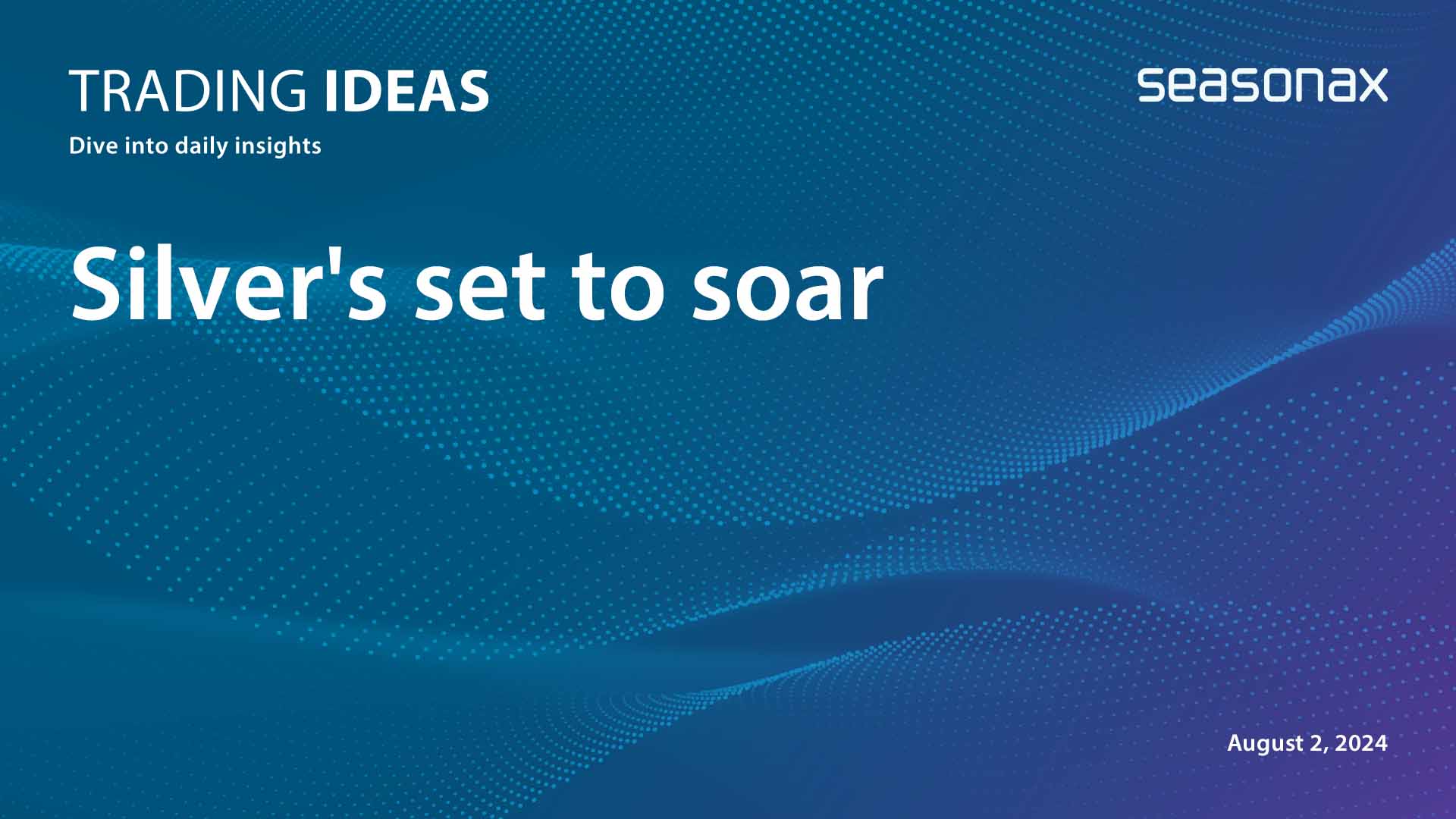 Silver's set to soar - seasonax