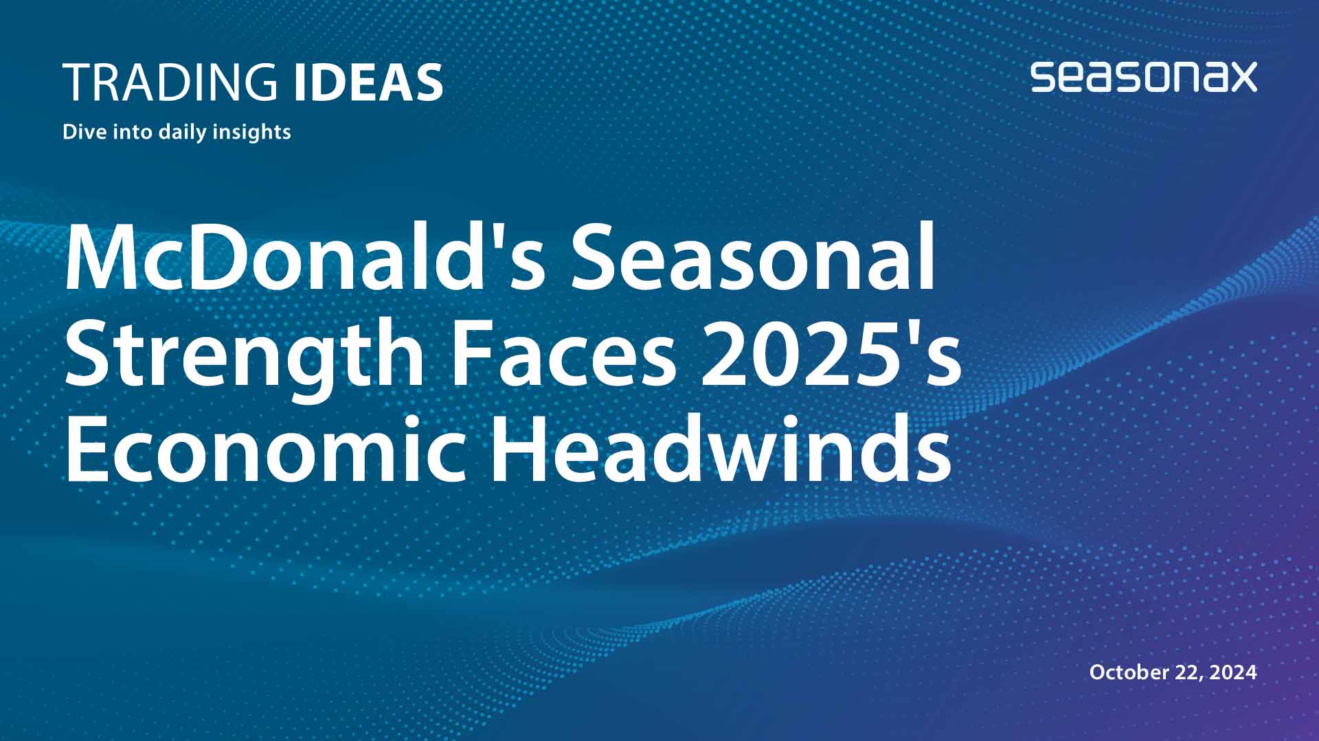 McDonald's Seasonal Strength Faces 2025's Economic Headwinds - seasonax