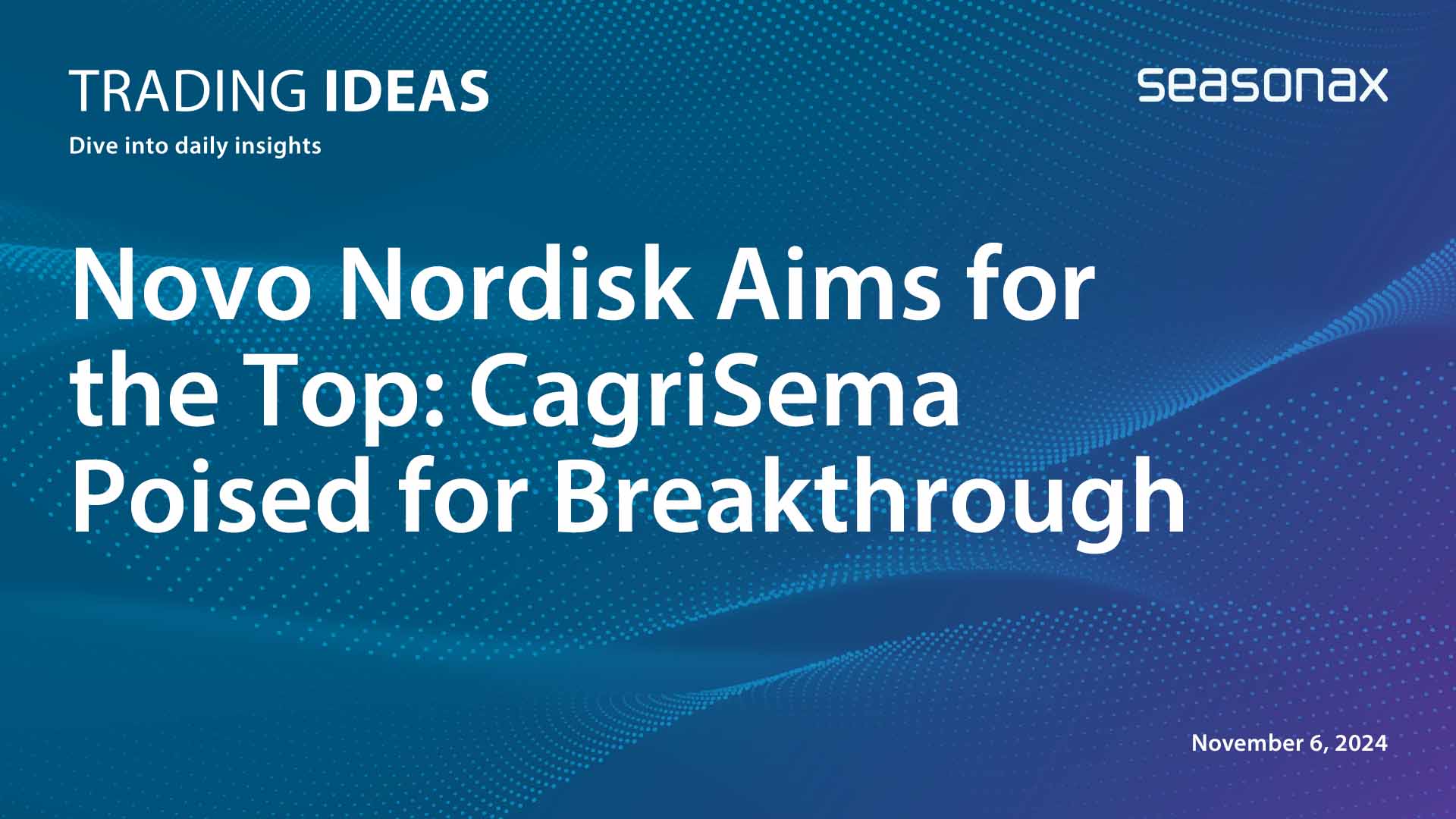 Novo Nordisk Aims for the Top: CagriSema Poised for Breakthrough - seasonax
