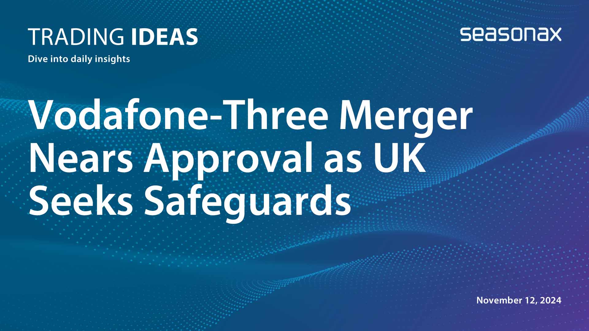 Vodafone Three Merger Inches Closer to Approval - seasonax