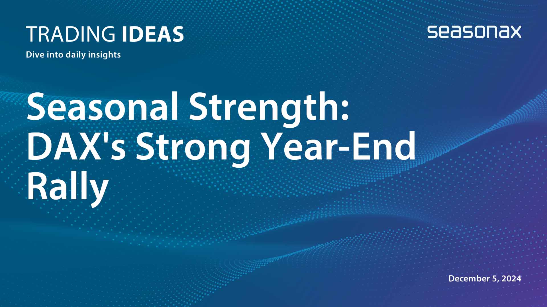Seasonal Strength: DAX's Strong Year-End Rally - seasonax