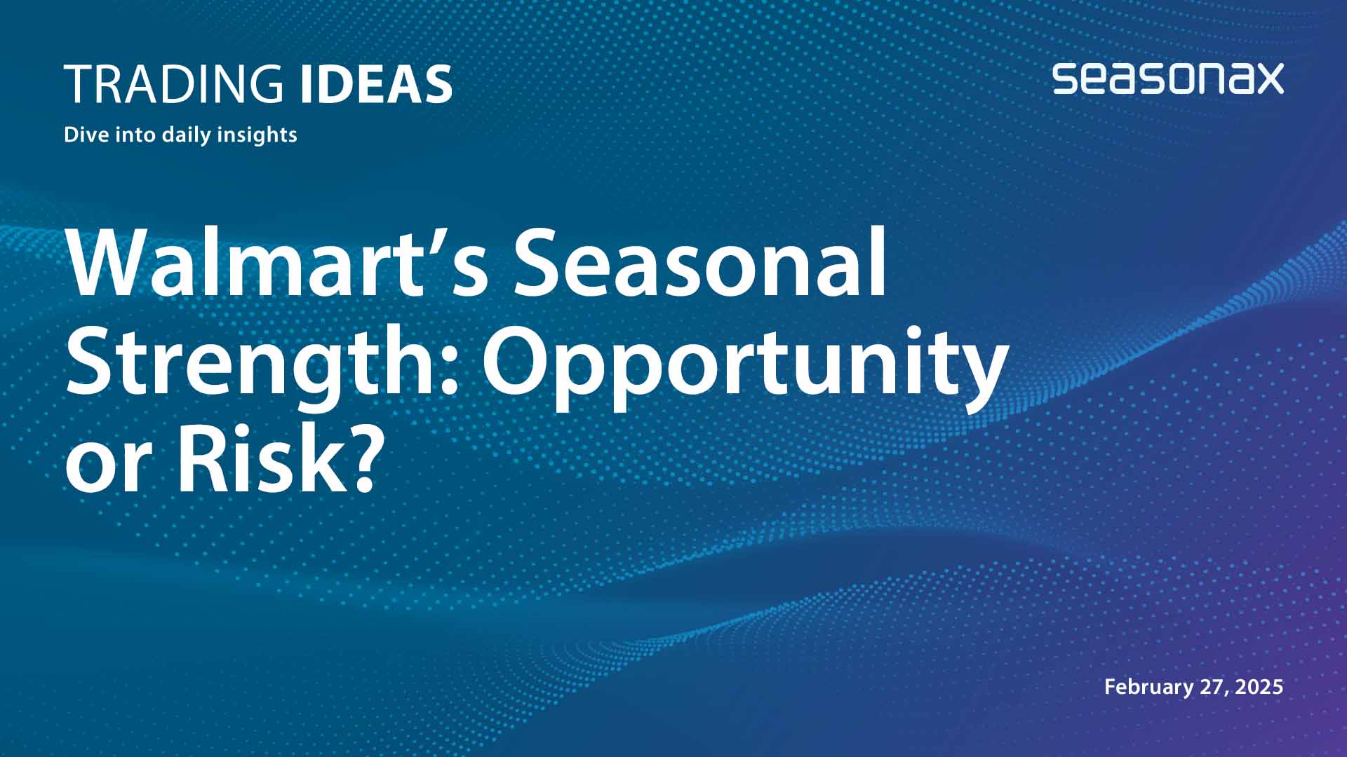 Will Walmart’s Seasonal Strength Offset Profit Worries? - seasonax